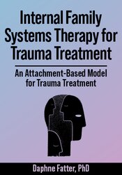 Using Internal Family Systems Therapy for Trauma Treatment