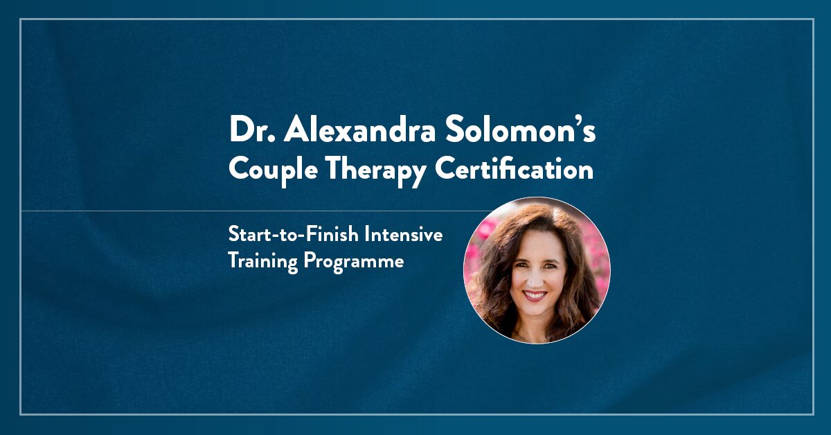 Dr. Alexandra Solomon’s Couple Therapy Certification