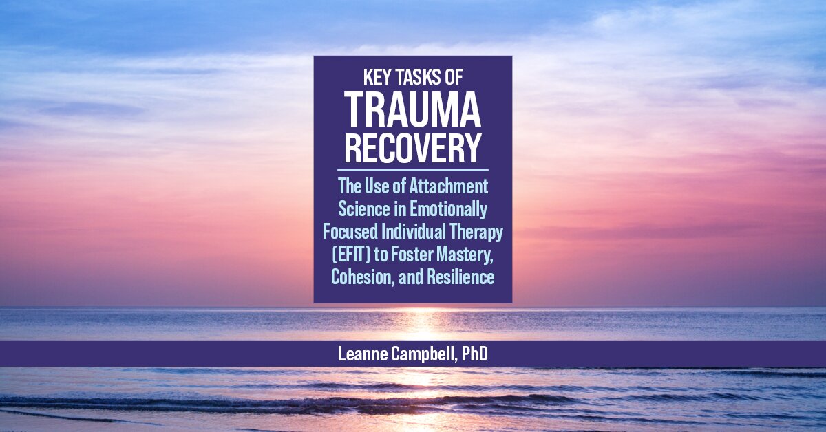 Key Tasks of Trauma Recovery: The Use of Attachment Science in ...