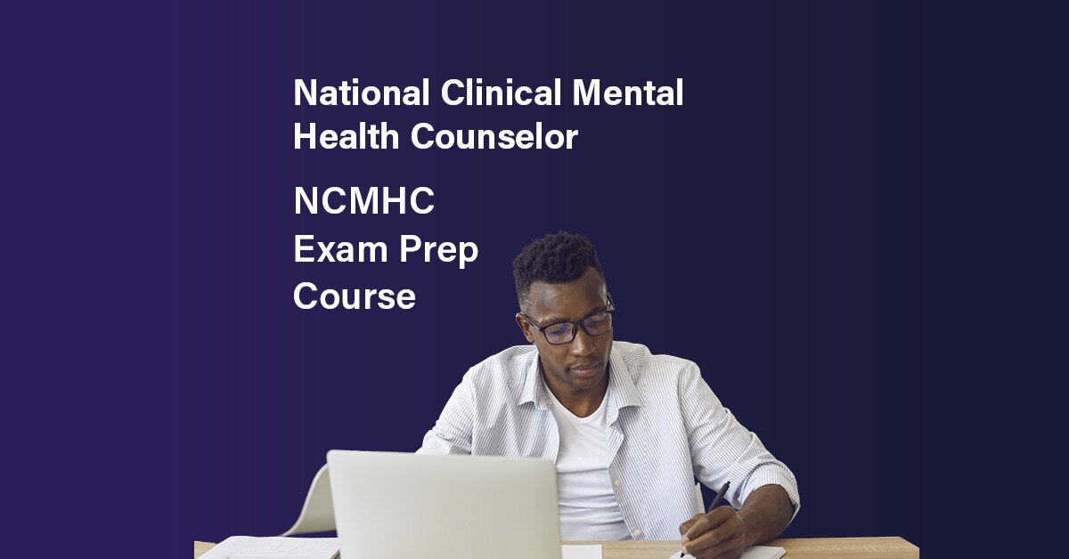 National Clinical Mental Health Counseling Examination (NCMHCE) Prep Course