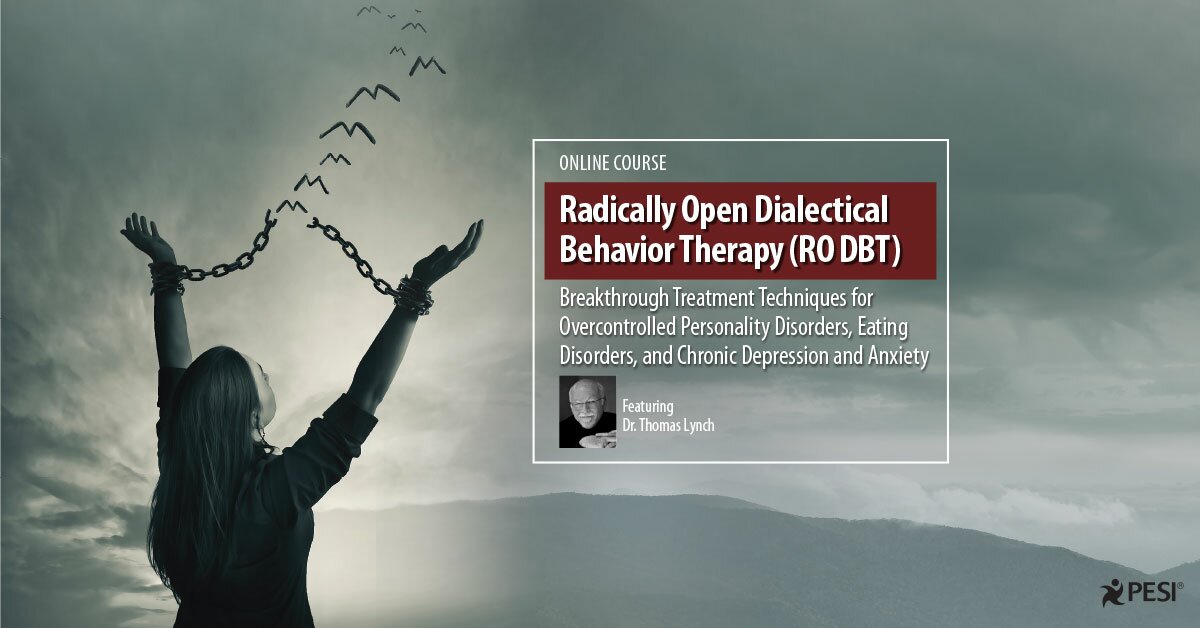 Radically Open DBT Training (RO DBT) | PESI.com