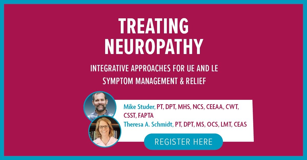 Treating Neuropathy: UE and LE Symptom Management & Relief