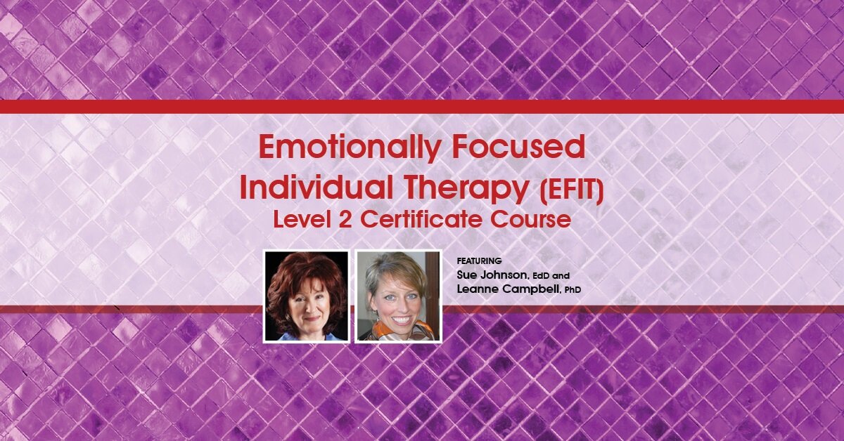 Emotionally Focused Individual Therapy: Level 2 Certificate Course