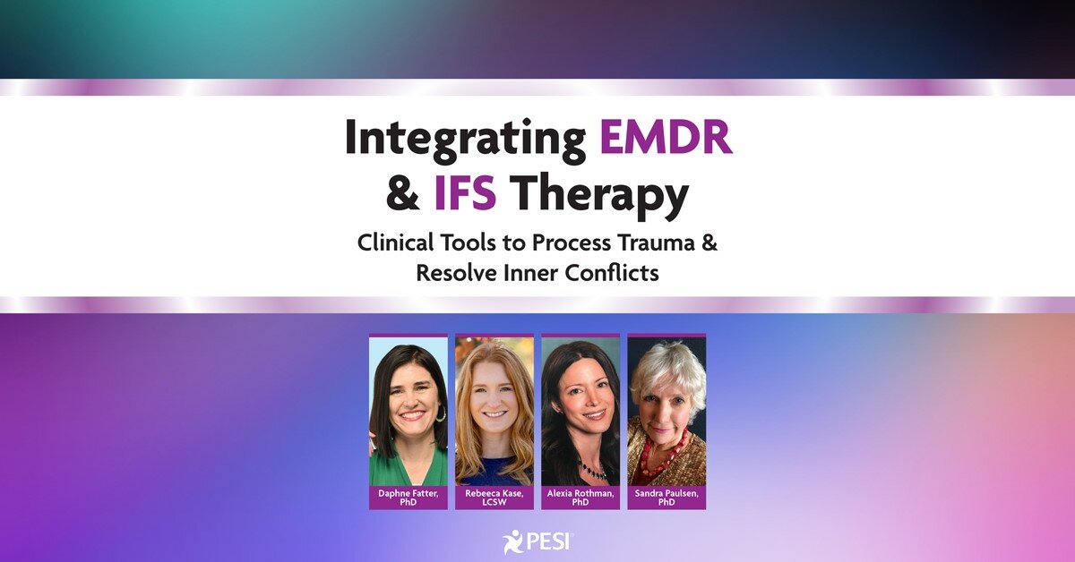 Clinical Tools to Integrate EMDR & IFS Therapy