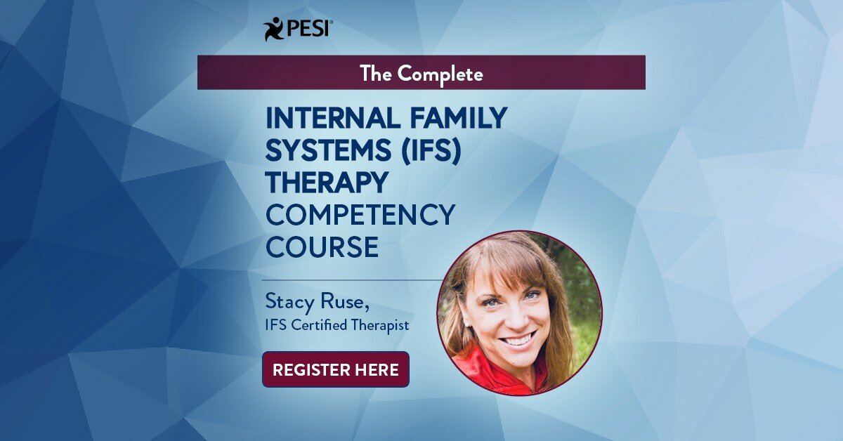 The Complete Internal Family Systems (IFS) Therapy Course