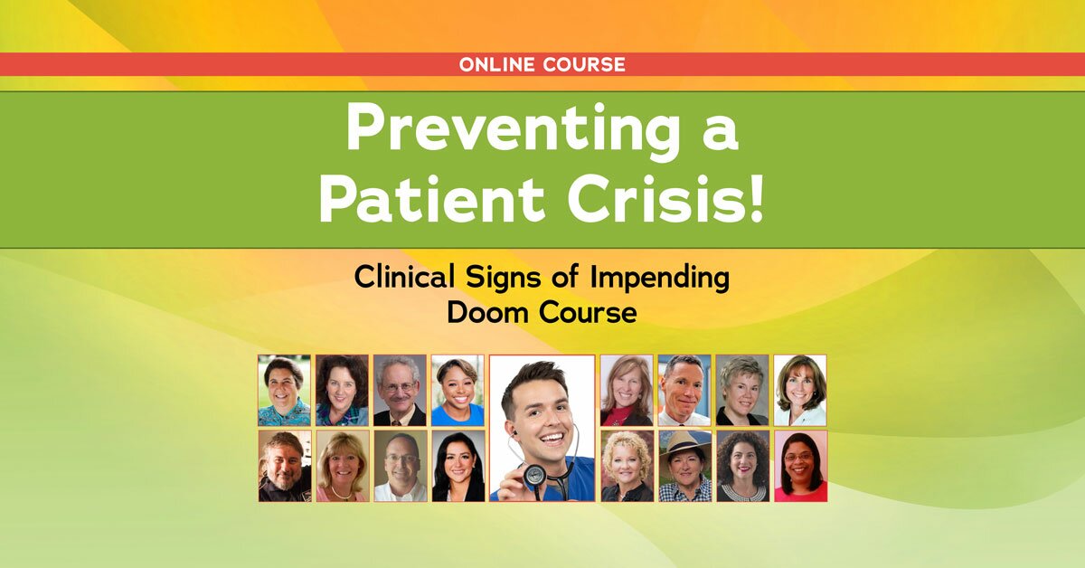 Preventing a Patient Crisis! Clinical Signs of Impending Doom Course