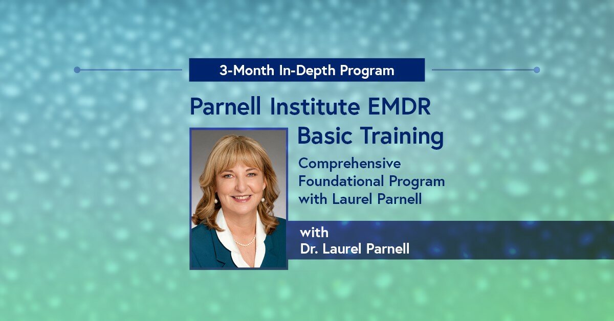 Parnell Institute EMDR Basic Training: Comprehensive Foundational Program with Laurel Parnell