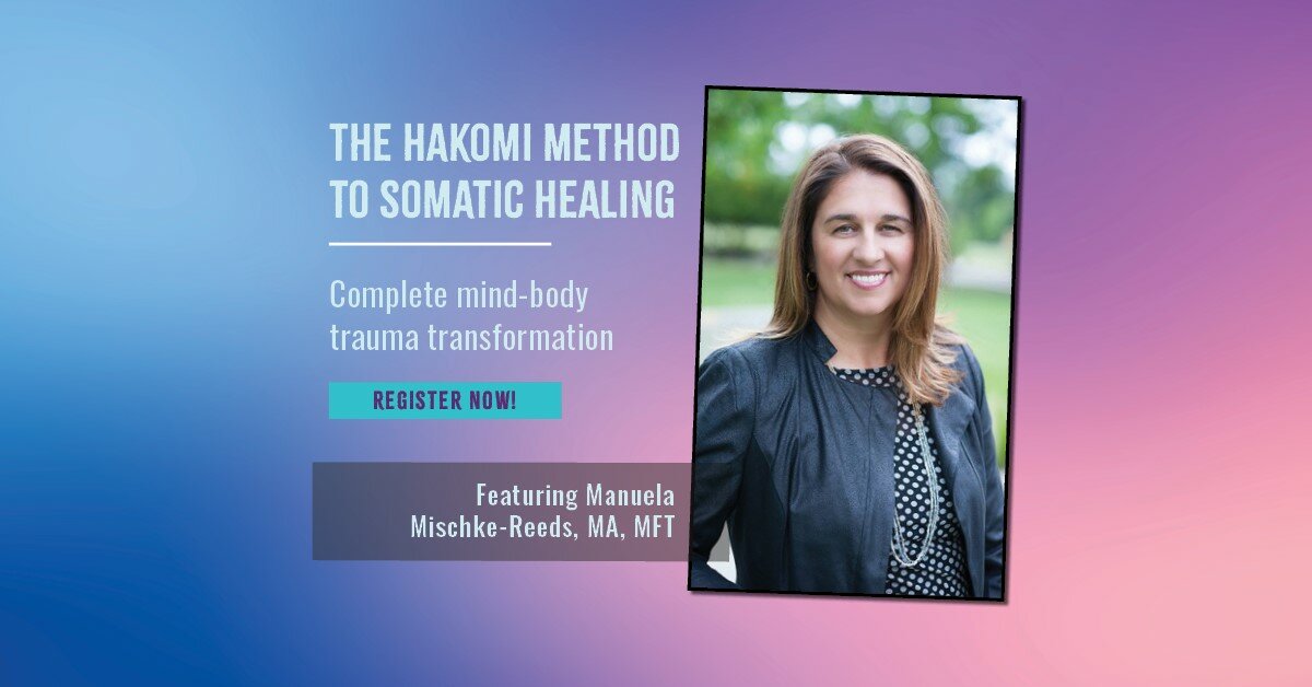 The Hakomi Method to Somatic Healing: Complete mind-body trauma ...