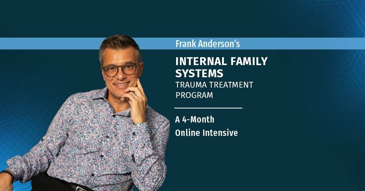 Frank Anderson’s Internal Family Systems Trauma Treatment Program: A 4 ...