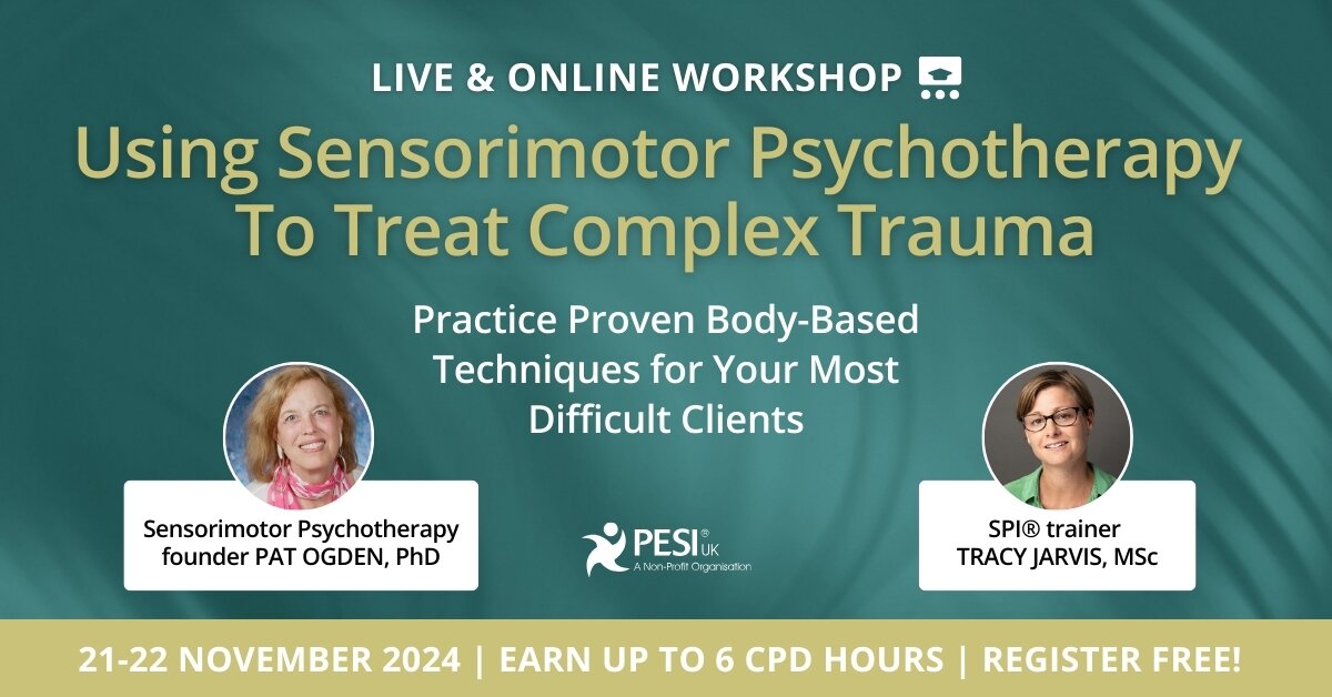 Using Sensorimotor Psychotherapy To Treat Complex Trauma