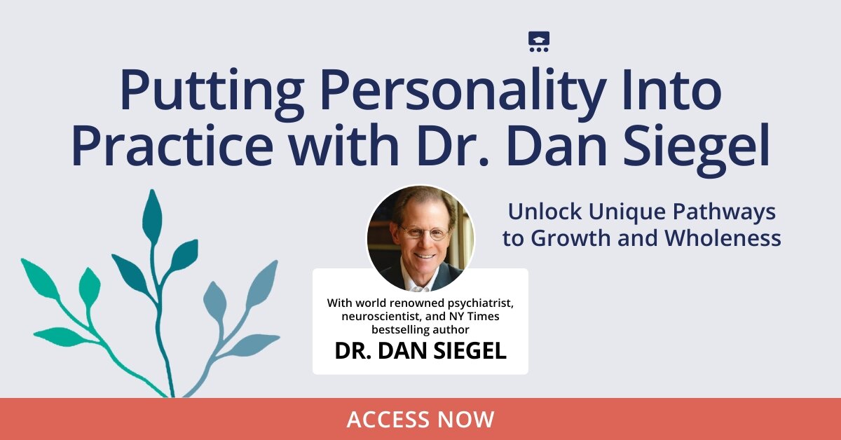 Putting Personality Into Practice With Dr. Dan Siegel