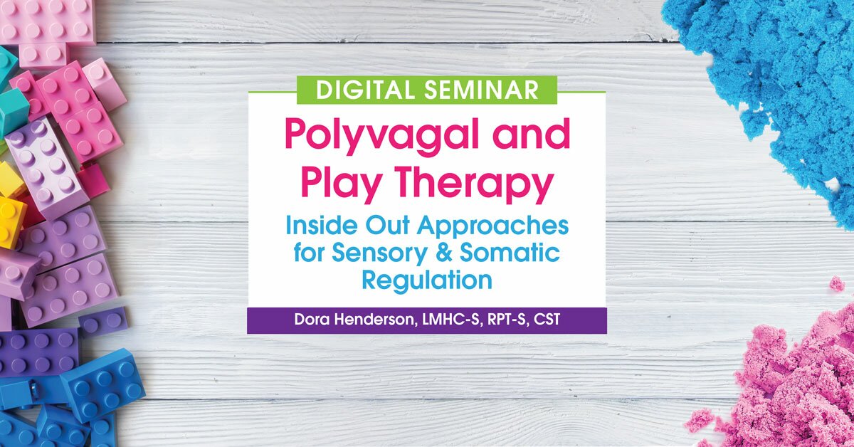 Polyvagal and Play Therapy: Inside Out Approaches for Sensory & Somatic ...