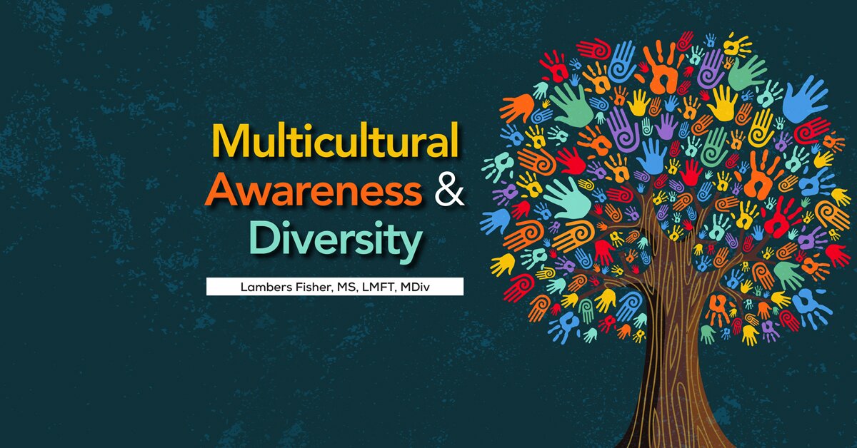 Multicultural Awareness & Diversity