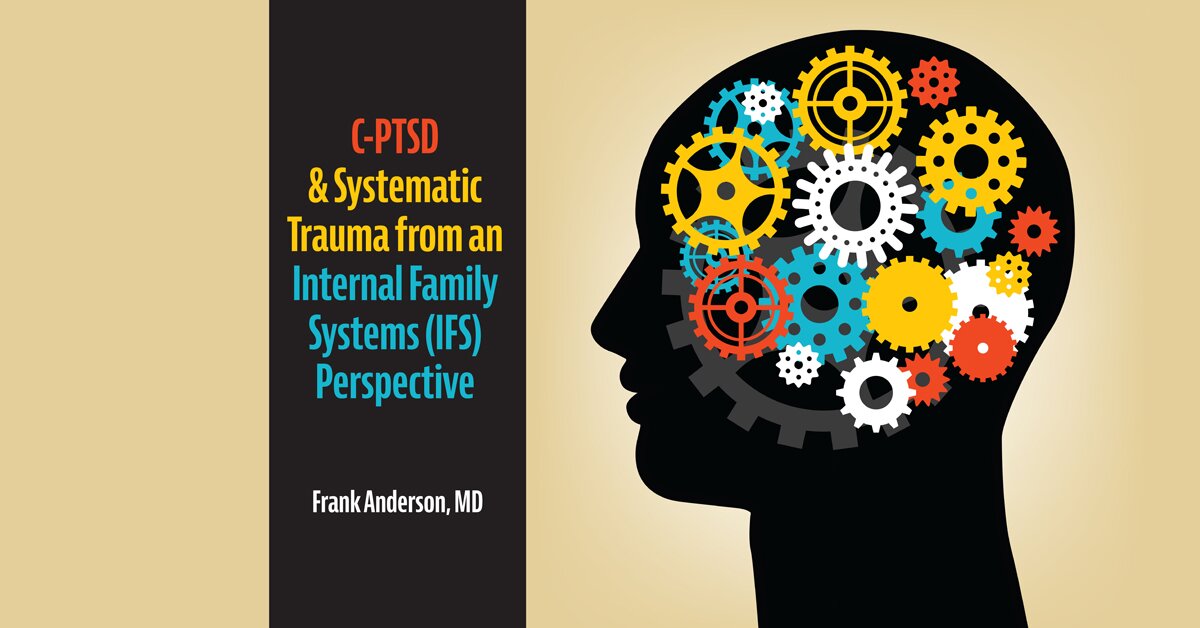 C-PTSD & Systematic Trauma from an Internal Family Systems (IFS ...