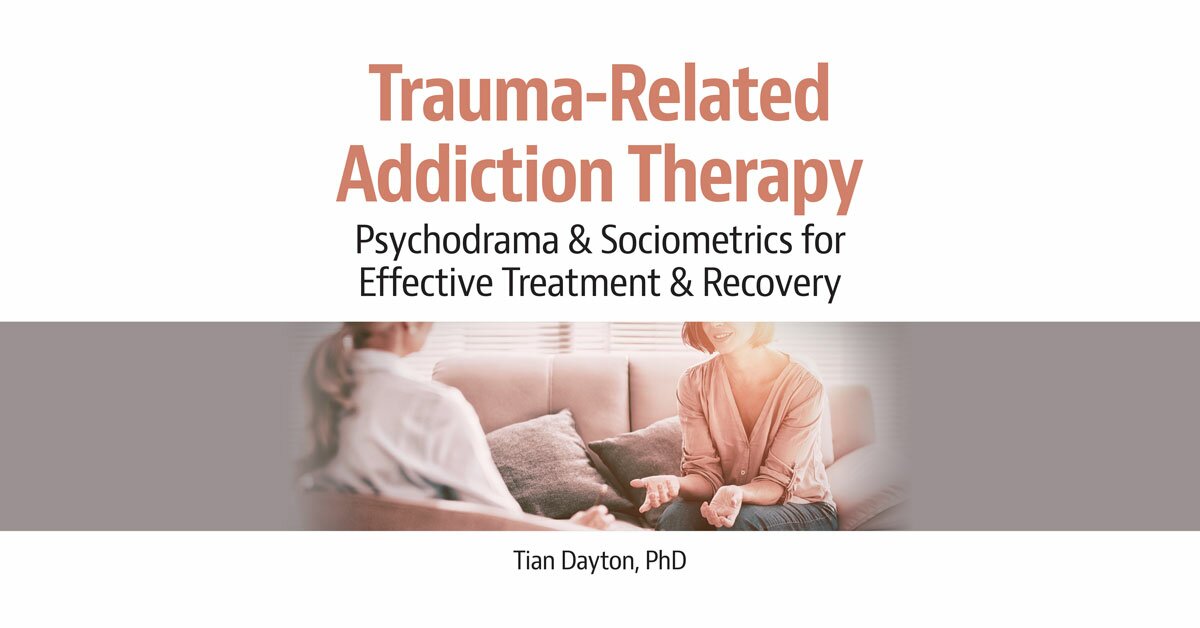 Trauma-Related Addiction Therapy: Psychodrama & Sociometrics for ... Trauma-Related Addiction Therapy: Psychodrama & Sociometrics for ...