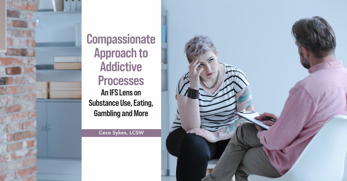 Compassionate Approach to Addictive Processes: An IFS Lens on Substance ...