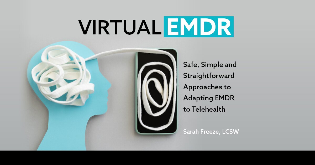 Virtual EMDR: Safe, Simple and Straightforward Approaches to Adapting ...