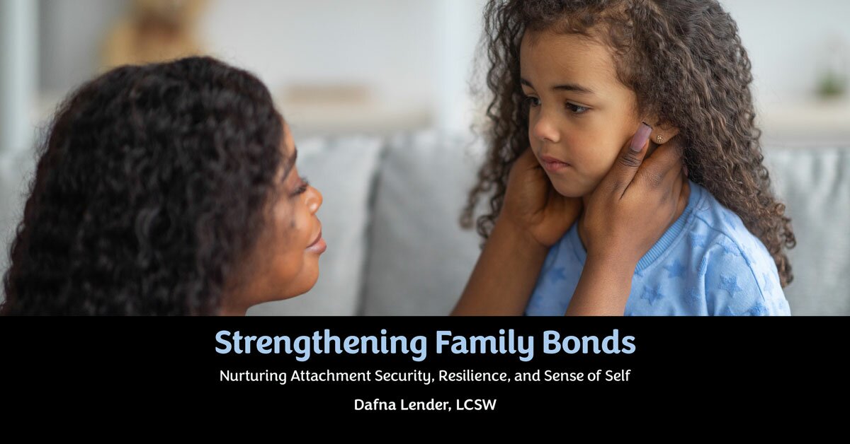 Strengthening Family Bonds: Nurturing Attachment Security, Resilience ...