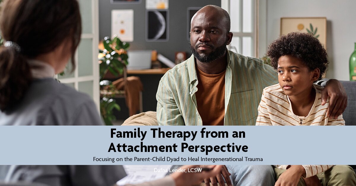 Family therapy from an attachment perspective: focusing on the parent ...