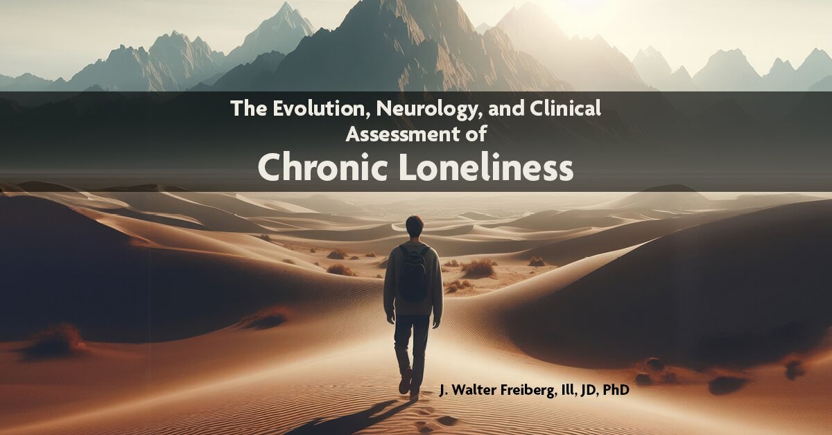 The evolution, neurology, and clinical assessment of chronic loneliness The evolution, neurology, and clinical assessment of chronic loneliness