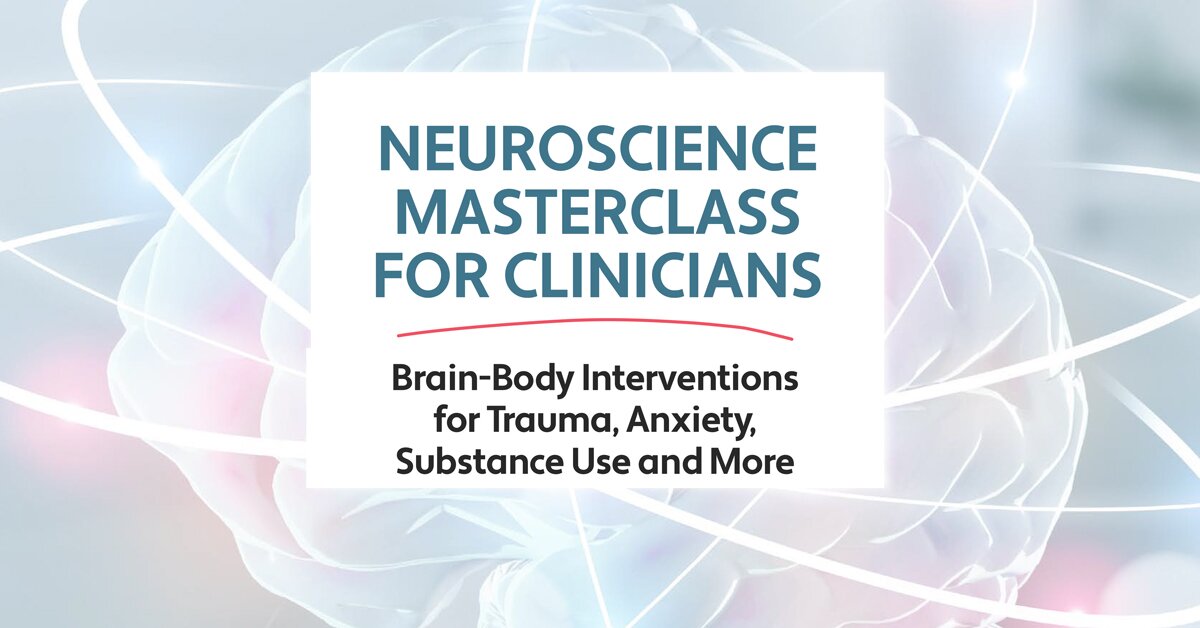 2-Day Neuroscience Masterclass for Clinicians: Brain-Body Interventions ...