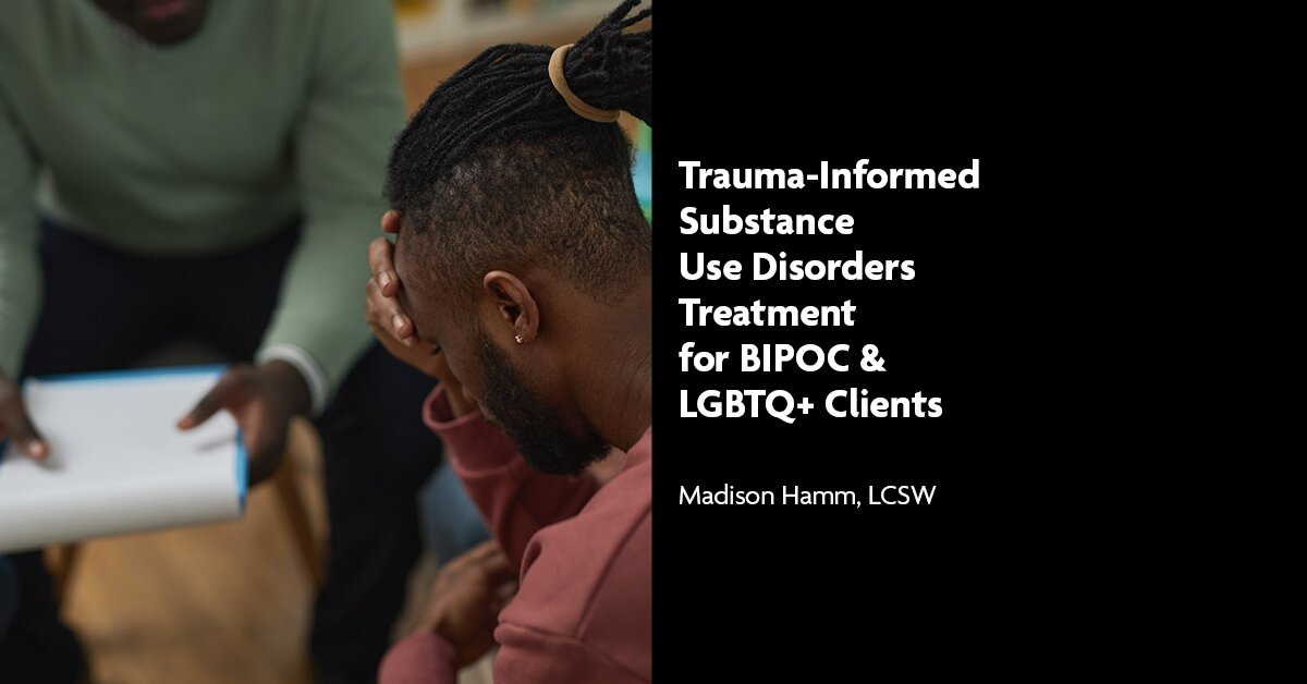 Trauma-Informed Substance Use Disorders Treatment for BIPOC & LGBTQ+ ...