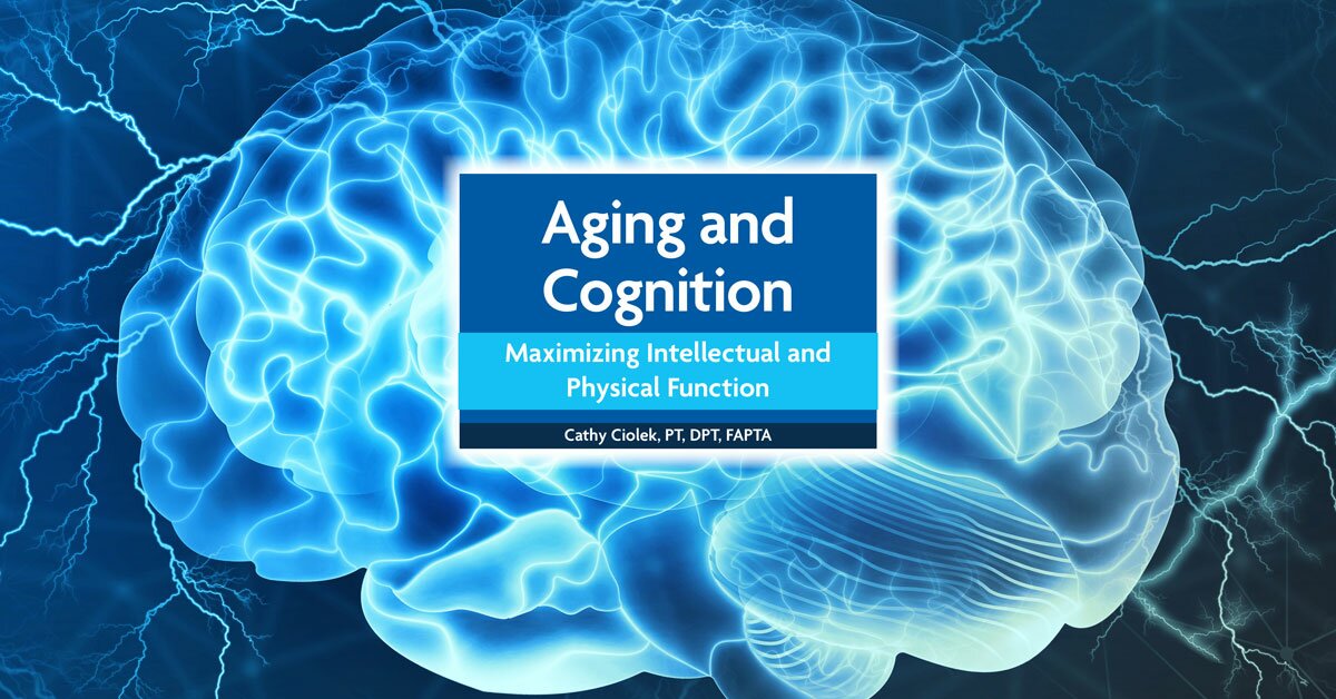 Aging and Cognition: Maximizing Intellectual and Physical Function