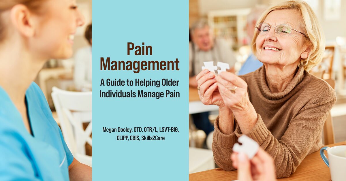 Pain Management: A Guide to Helping Older Individuals Manage Pain