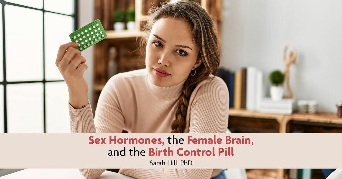Sex Hormones, the Female Brain, and the Birth Control Pill