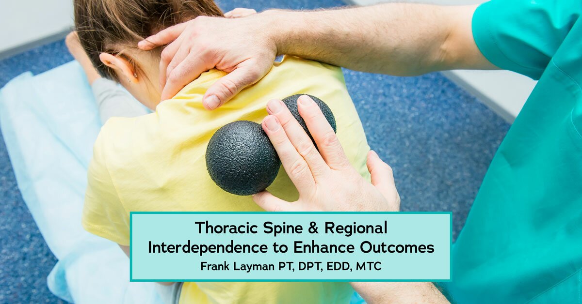 Thoracic Spine & Regional Interdependence to Enhance Outcomes