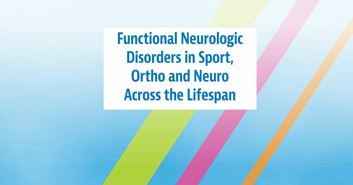 Functional Neurologic Disorders in Sport, Ortho and Neuro Across the ...