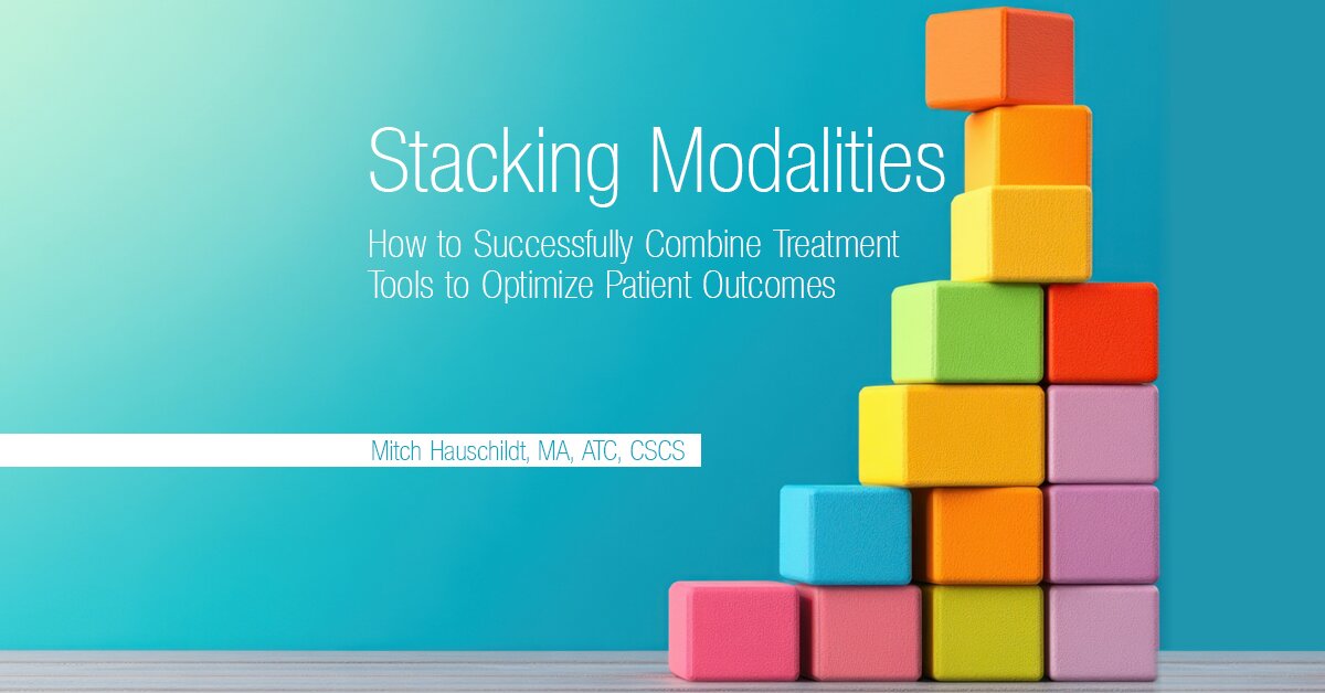 Stacking Modalities: How to Successfully Combine Treatment Tools to ...
