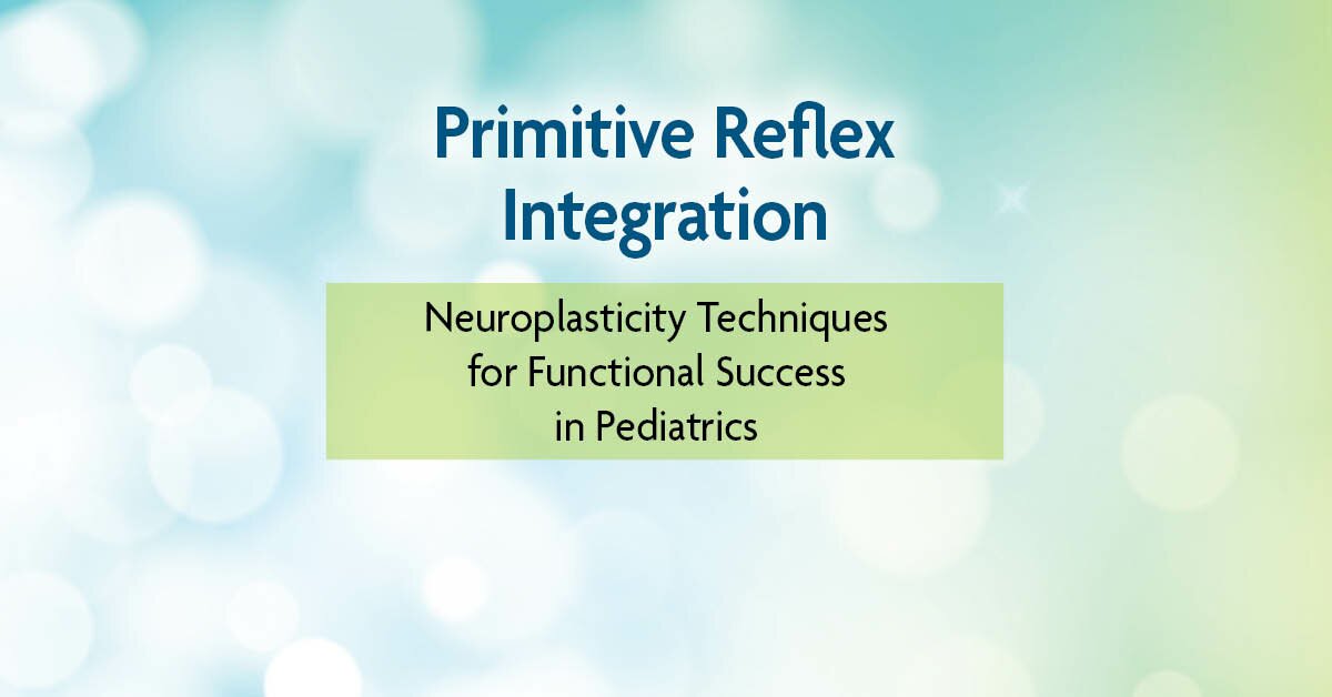 Primitive Reflex Integration: Neuroplasticity Techniques for Functional ...