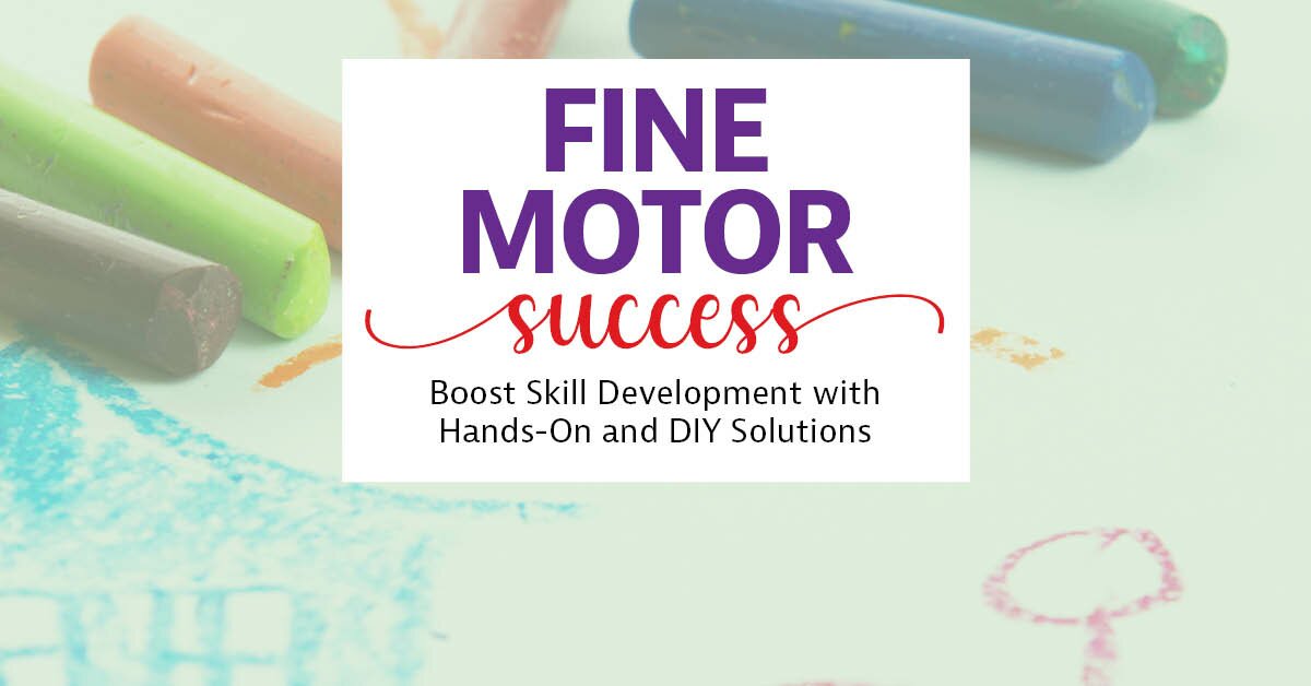 Fine Motor Success: Boost Skill Development with Hands-On and DIY Solutions