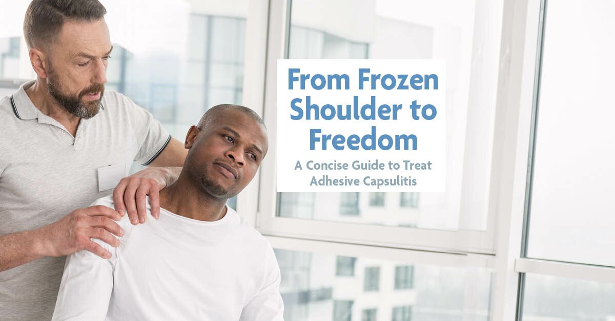 From Frozen Shoulder to Freedom: A Concise Guide to Treat Adhesive ...