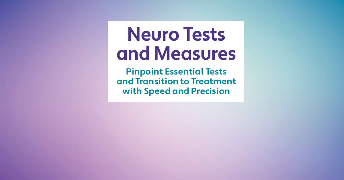 Neuro Tests and Measures: Pinpoint Essential Tests and Transition to ...