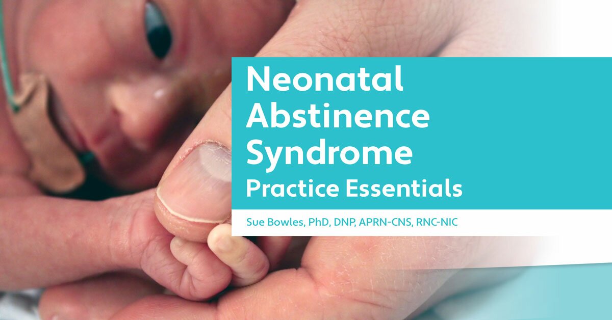 Neonatal Abstinence Syndrome Practice Essentials