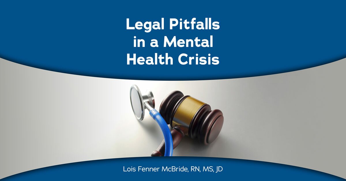 Legal Pitfalls in a Mental Health Crisis