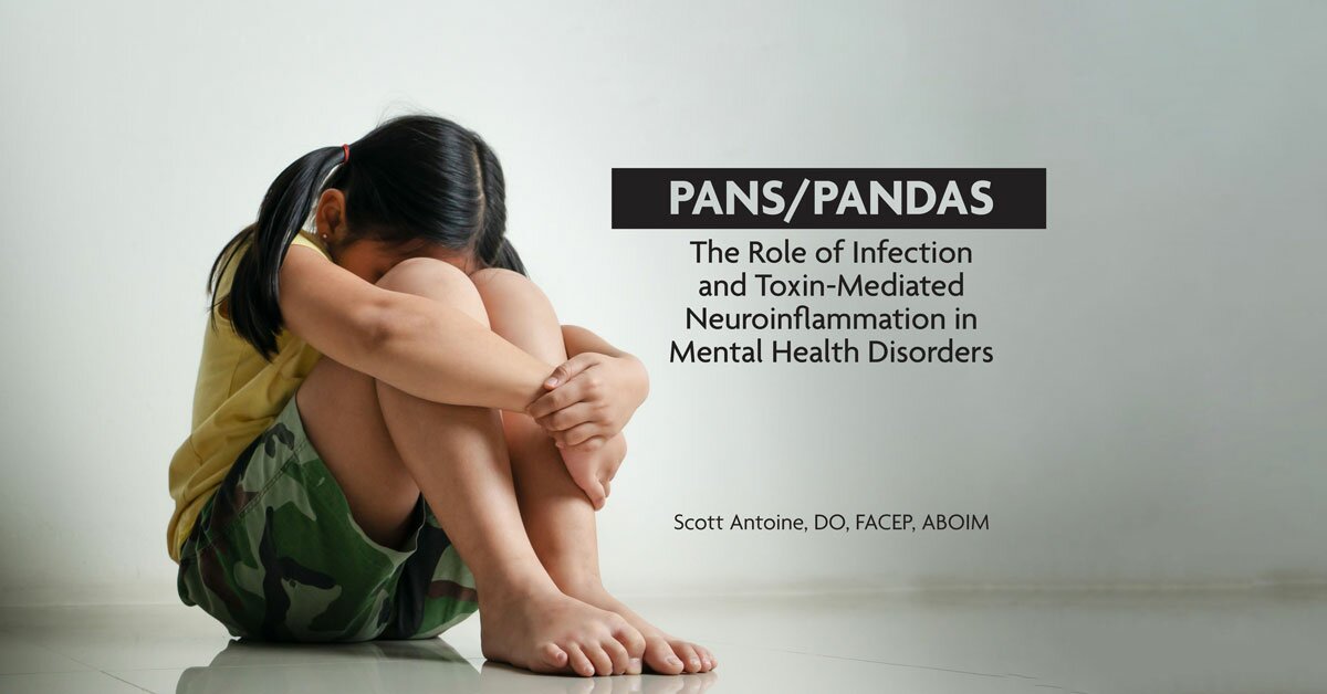 PANS/PANDAS: The Role of Infection and Toxin-Mediated Neuroinflammation ...