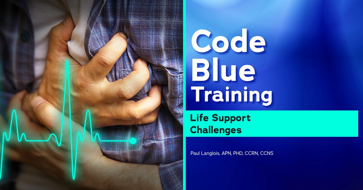 Code Blue Training: Life Support Challenges