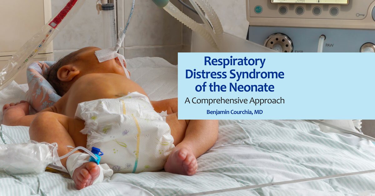 Respiratory Distress Syndrome of the Neonate: A Comprehensive Approach