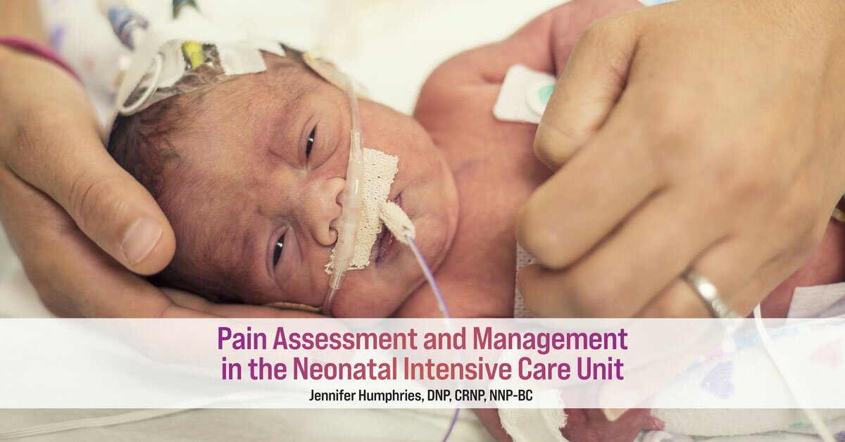Pain Assessment and Management in the Neonatal Intensive Care Unit