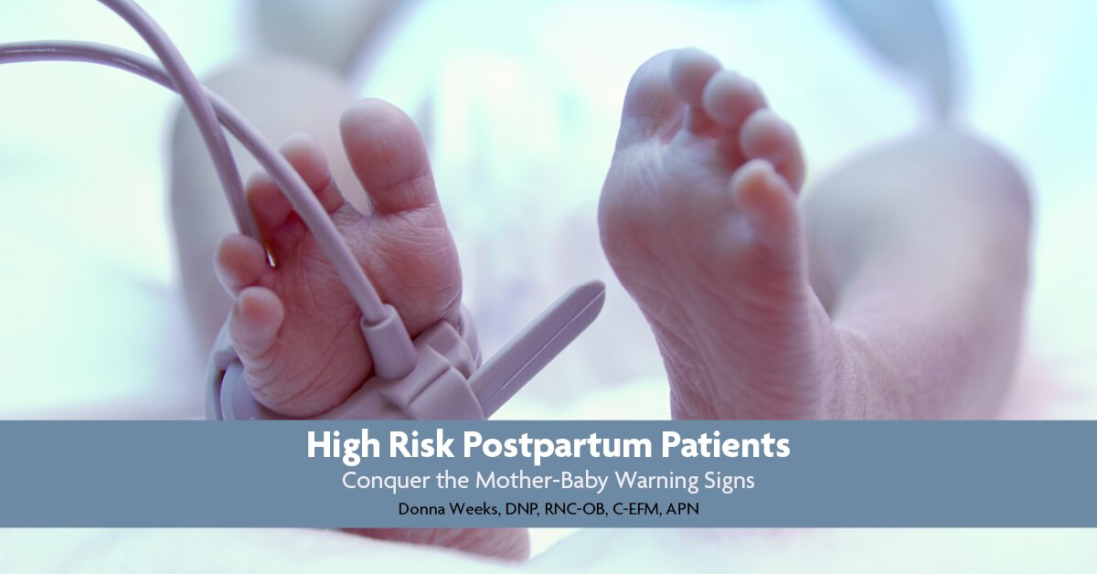 High Risk Postpartum Patients: Conquer the Mother-Baby Warning Signs