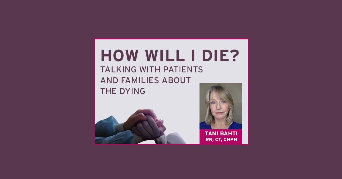 How Will I Die? Talking with Patients and Families about the Dying Process