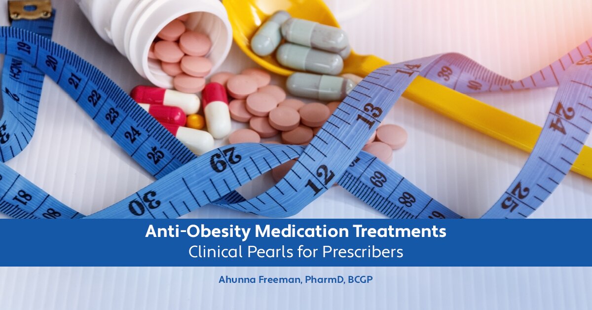 Anti-Obesity Medication Treatments: Clinical Pearls for Prescribers
