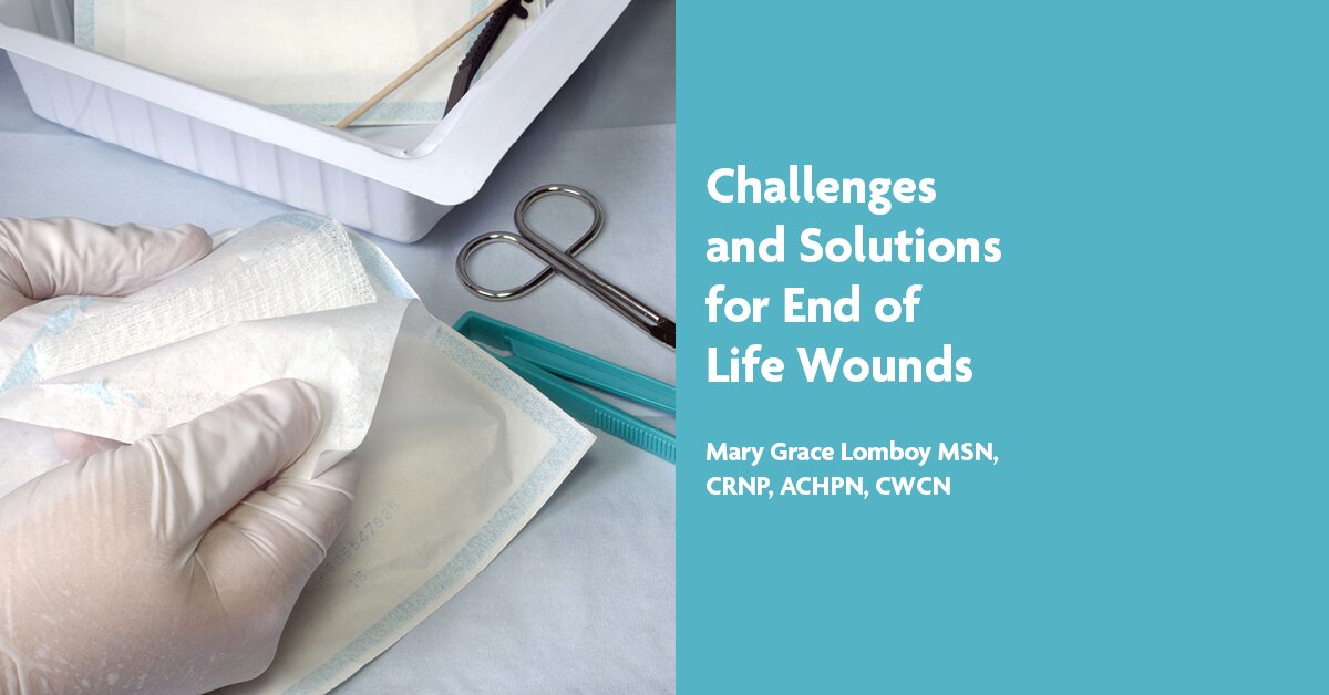 Challenges and Solutions for End-of-Life Wounds