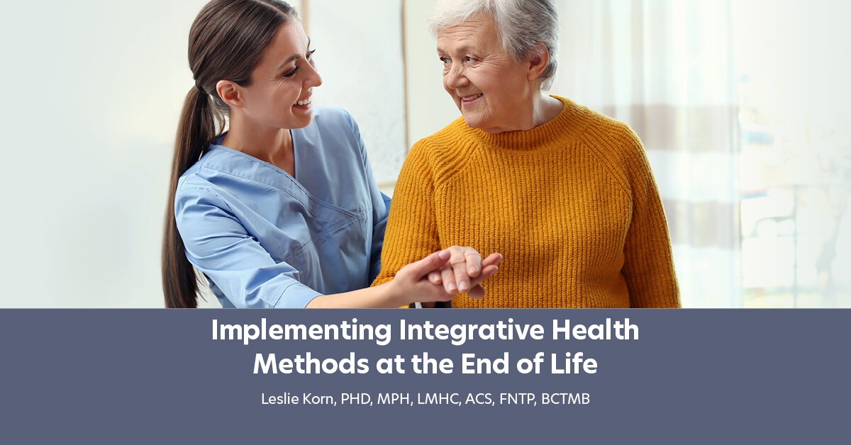 Implementing Integrative Health Methods at the End of Life