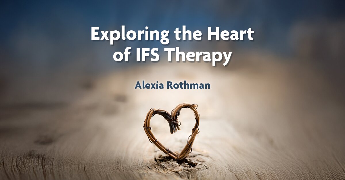 Exploring the Heart of IFS Therapy