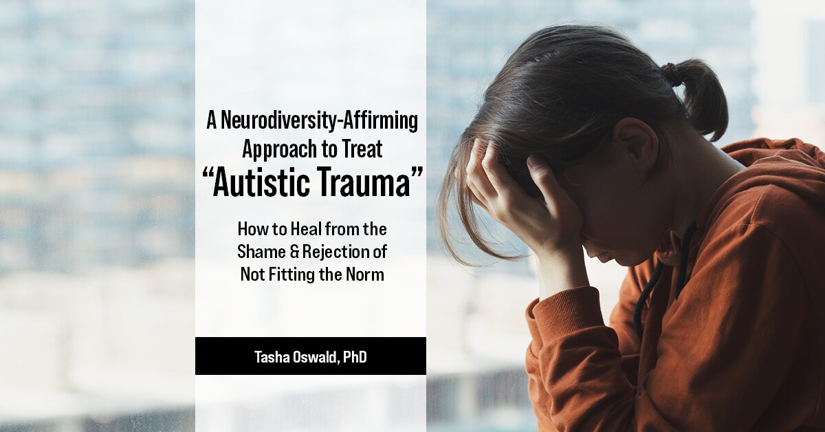 A Neurodiversity-Affirming Approach to Treat "Autistic Trauma"