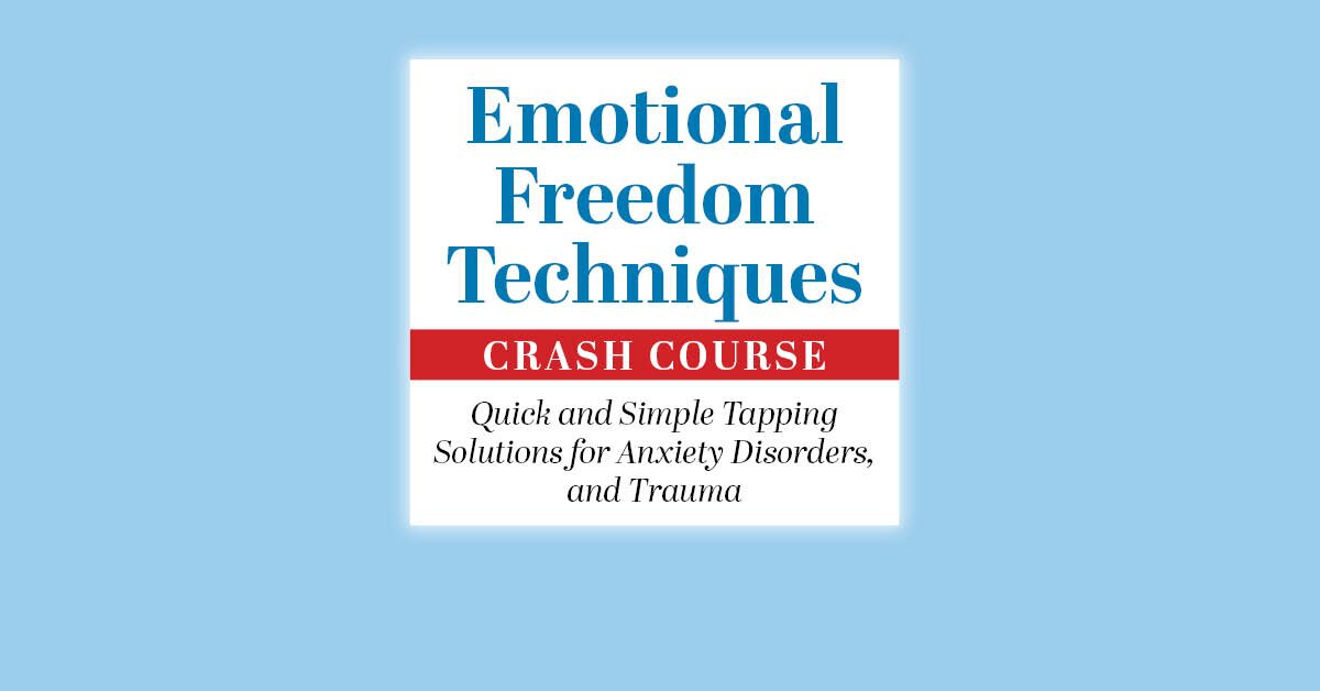 Emotional Freedom Techniques Crash Course: Quick and Simple Tapping ...